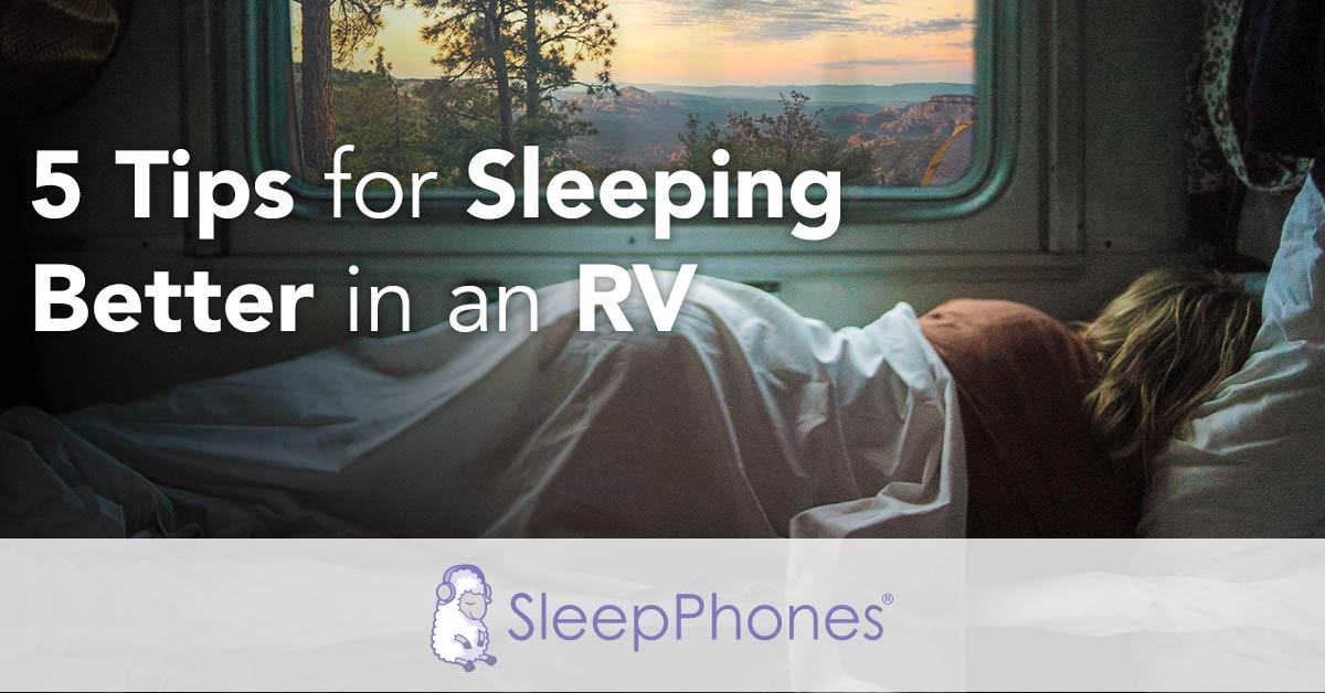 5 Tips for Sleeping Better in an RV