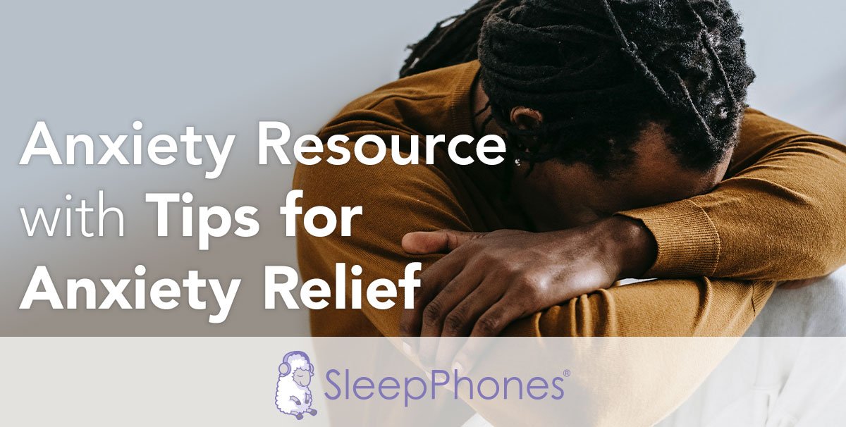 Anxiety Resource with Tips for Anxiety Relief