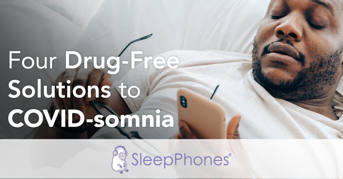 Four Drug-Free Solutions to COVID-somnia